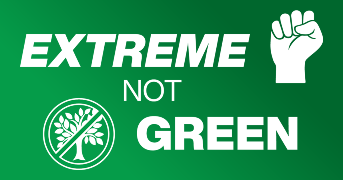 Extreme Not Green - Liberal Party of Australia